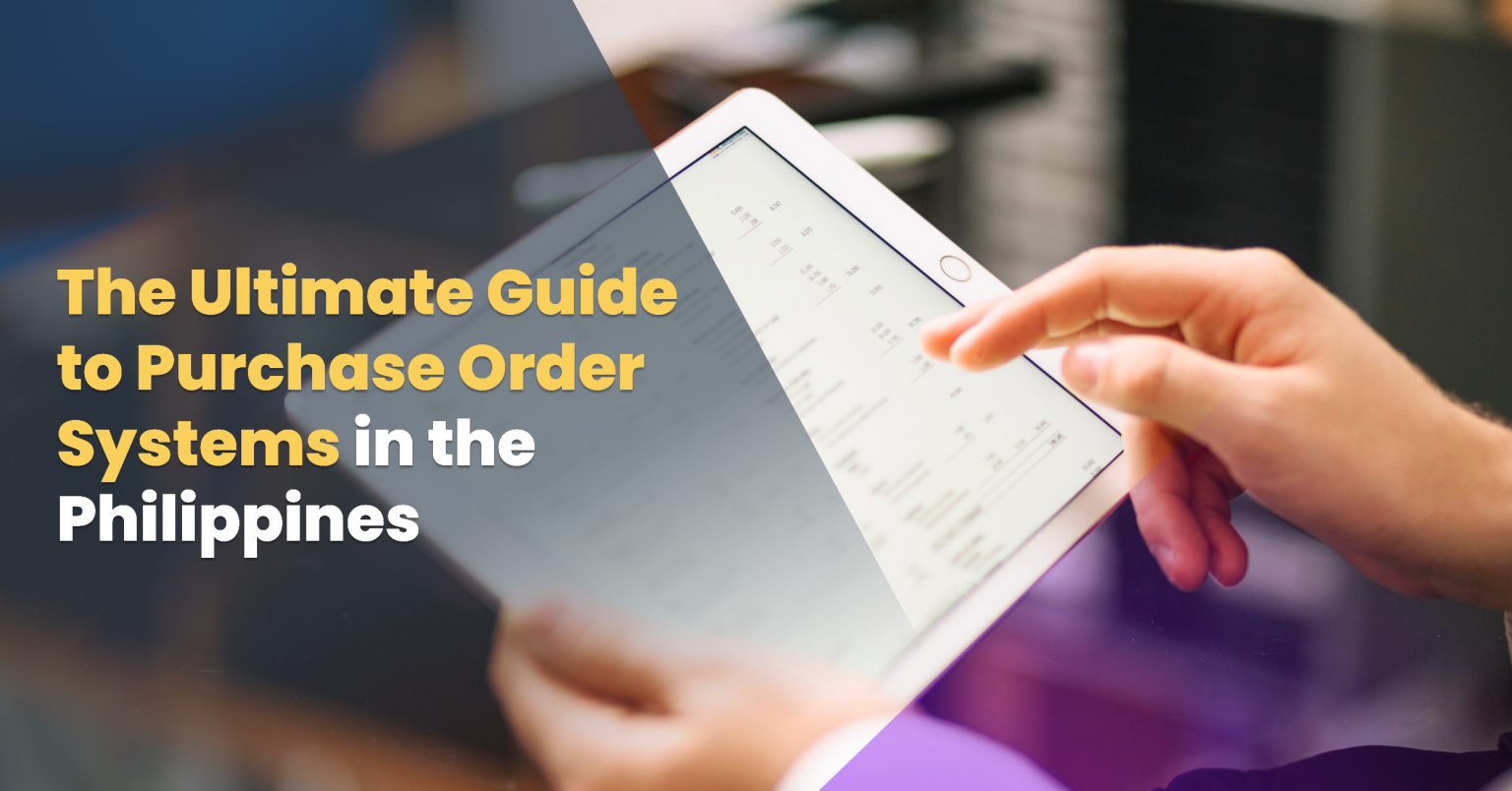 The Ultimate Guide to Purchase Order Systems in the Philippines